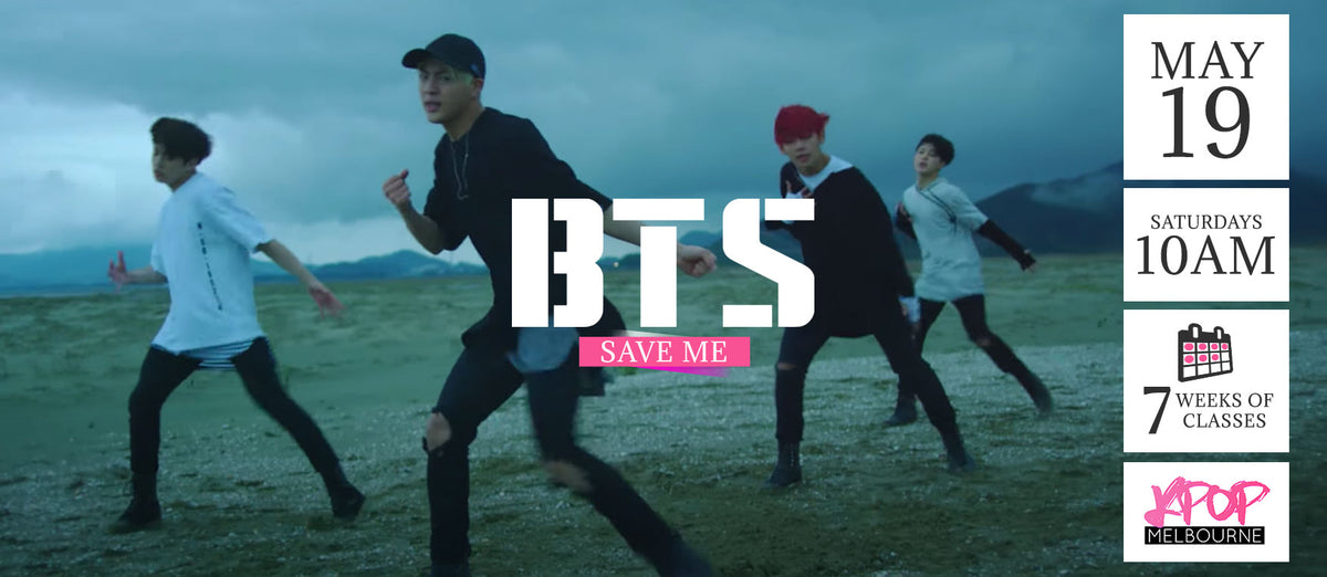 Save Me by BTS Kpop Classes (Saturdays) - 7 Weeks Enrolment (Term 5 20 ...